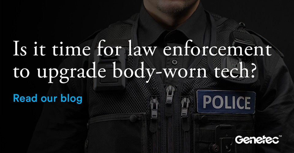Is it time for law enforcement to upgrade body-worn tech?