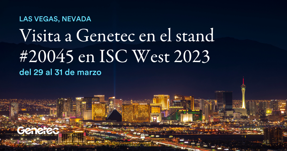 Visita el stand #20045 de Genetec en ISC West 2023