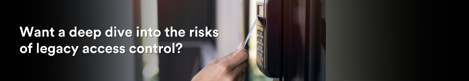 Risks of a legacy access control system