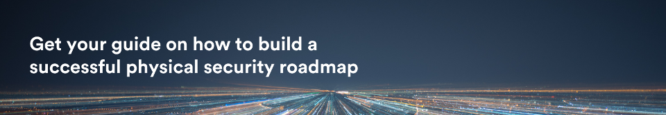 How to create a successful physical security roadmap